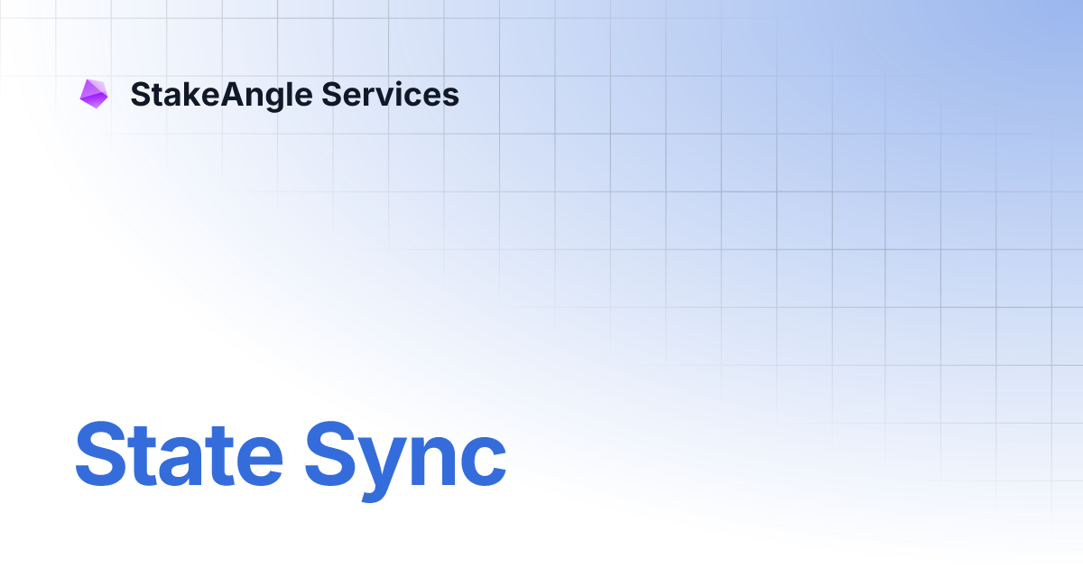 State Sync | StakeAngle Services
